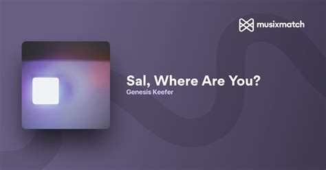 Genesis Keefer Sal Where Are You Lyrics Musixmatch