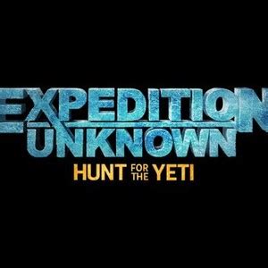 Expedition Unknown Hunt For The Yeti Rotten Tomatoes