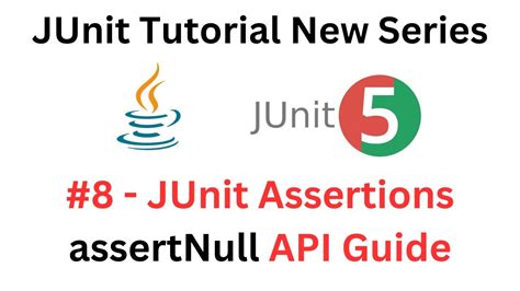 Junit Tutorial 8 Junit Assertnull Method A Complete Api Guide