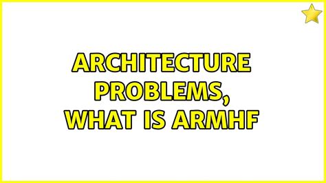 Architecture Problems What Is Armhf Youtube
