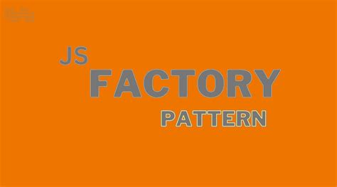 Javascript Factory Design Pattern A Comprehensive Guide By Nile Bits Medium
