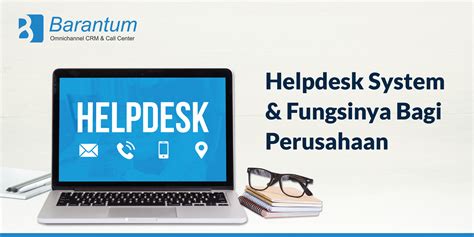 Mengenal Helpdesk System And Fungsinya Bagi Perusahaan