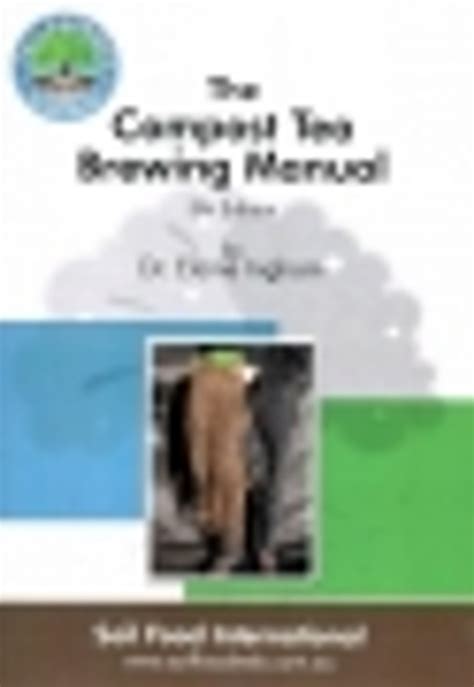 Compost Tea Brewing Manual 5th Edition By Dr Elaine Ingham