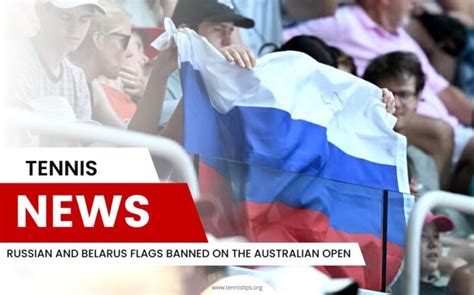 Russian And Belarusian Flags Banned On The Australian Open