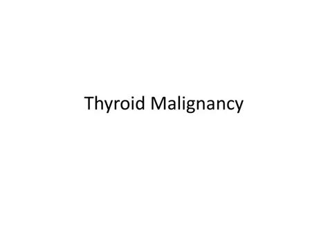 Ppt Thyroid Malignancy Powerpoint Presentation Free Download Id
