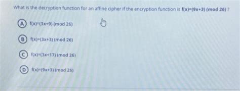 Solved What Is The Decryption Function For An Affine Cipher