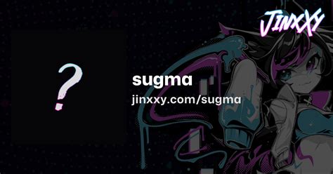 Sugma Sugma Jinxxy