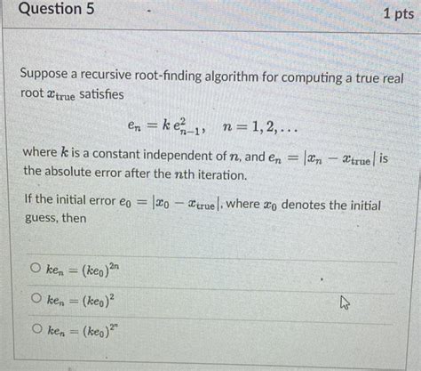 Solved Suppose A Recursive Root Finding Algorithm For