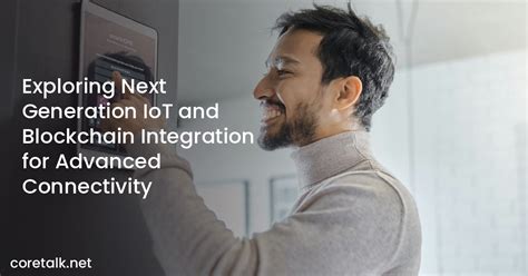Exploring Next Generation Iot And Blockchain Integration For Advanced