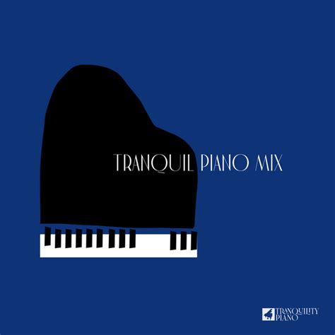 Tranquil Piano Mix Album By Tranquility Piano Spotify