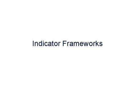 Indicator Frameworks Indicator Frameworks Montreal Process Criteria And
