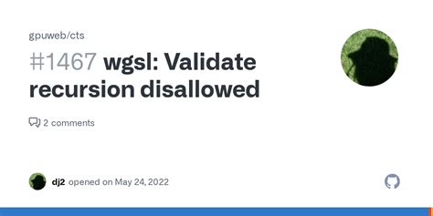 Wgsl Validate Recursion Disallowed · Issue 1467 · Gpuwebcts · Github