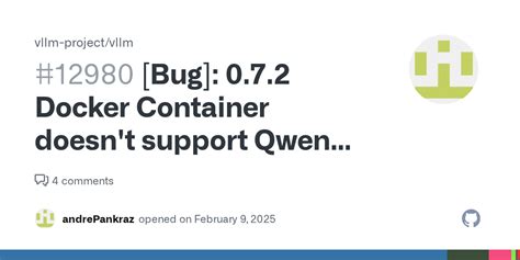 Bug 072 Docker Container Doesnt Support Qwen Vl 25 Instruct Yet · Issue 12980 · Vllm