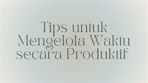 Tips Untuk Mengelola Waktu Secara Produktif