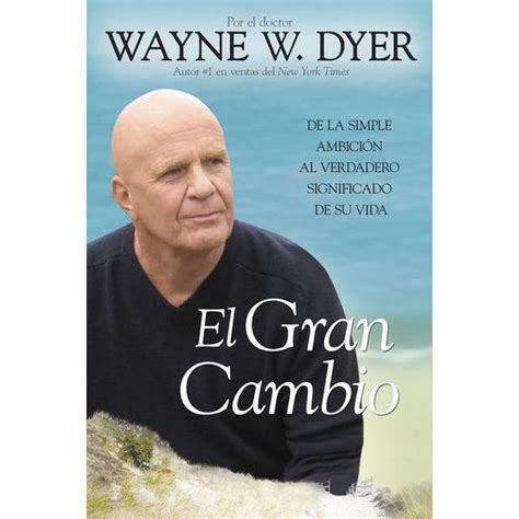 El Gran Cambio By Wayne W Dyer Paperback Dyer Wayne Dyer Wayne
