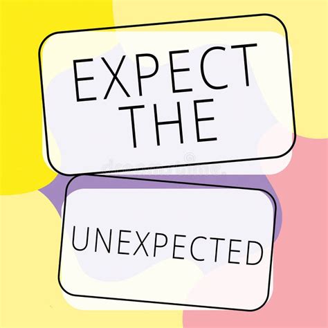Inspiration Showing Sign Expect The Unexpected Internet Concept