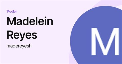 Madelein Reyes Madereyesh Profile Padlet