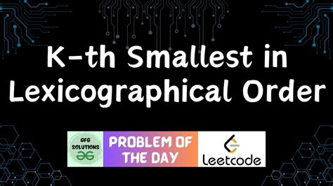 300 K Th Smallest In Lexicographical Order Leetcode Potd Gfg Potd 22 09 2024 Youtube
