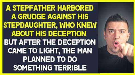 Stepfather Harbored A Grudge Against His Stepdaughter Who Knew About