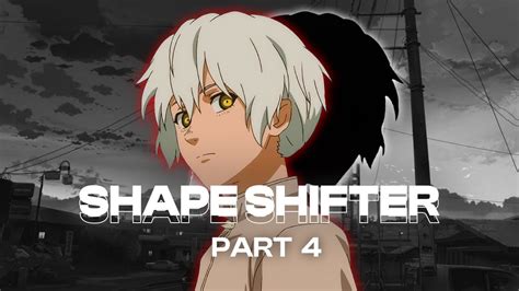 Shapeshifter Part 4 Youtube