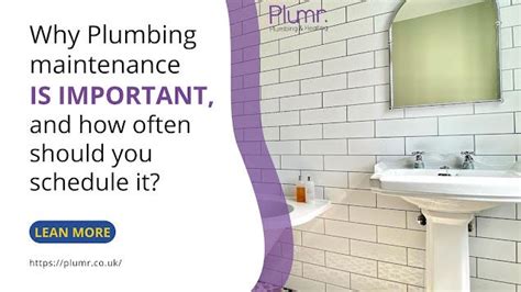 Why Plumbing Maintenance Is Important And How Often Should You