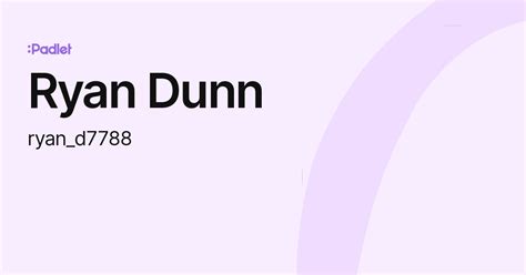 Ryan Dunn Ryand7788 Profile Padlet