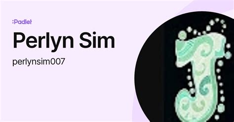 Perlyn Sim Perlynsim007 Profile Padlet