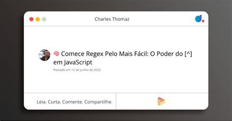 🧠 Comece Regex Pelo Mais Fácil O Poder Do Em Javascript Charles