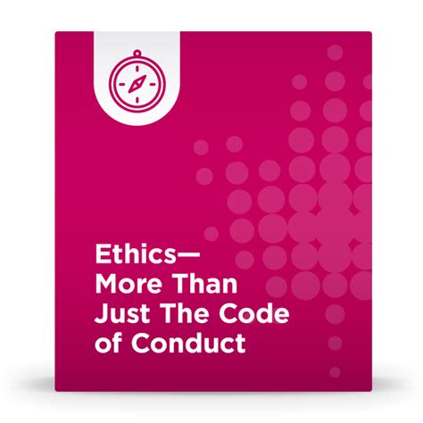 Ethics More Than Just The Code Of Conduct