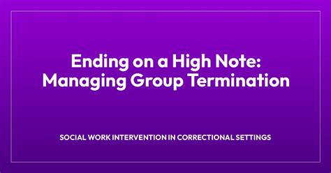 Ending On A High Note Managing Group Termination • Social Work Institute