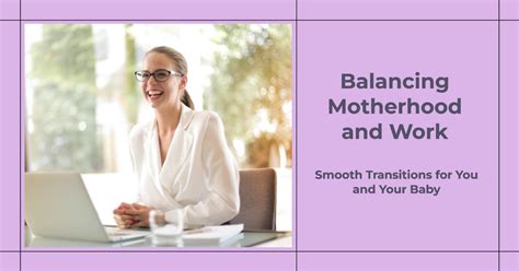 Balancing Motherhood And Work Tips For Smooth Transitions Motherhood