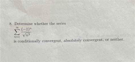 Solved 8 Determine Whether The Series ∑n 1∞n3 −1 N Is