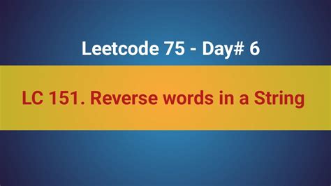 LeetCode 151 | Reverse Words In a String | 6th in LeetCode 75 - YouTube
