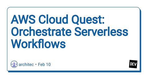 Aws Cloud Quest Orchestrate Serverless Workflows Rdevto