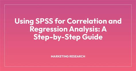 Using Spss For Correlation And Regression Analysis A Step By Step Guide • Slm Self Learning