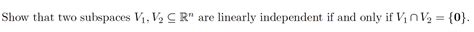 Solved Show That Two Subspaces V1v2⊆rn Are Linearly