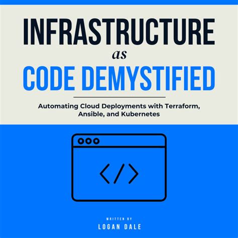 Infrastructure As Code Demystified Automating Cloud Deployments With Terraform Ansible And