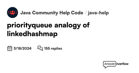 Priorityqueue Analogy Of Linkedhashmap Java Community Help Code