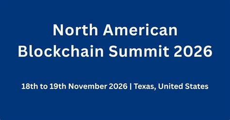 North American Blockchain Summit 2026 18th 19th Nov 2026 Us