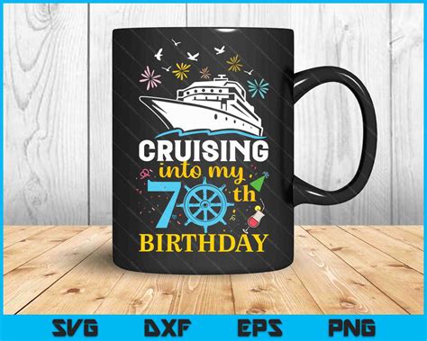 Cruising Into My 70th Birthday 70 Year Old Cruise Birthday Svg Files
