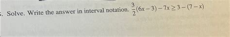 Solved Solve Write The Answer In Interval Notation