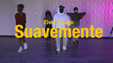 Elvis Crespo Suavemente Nate Ramos Choreography Youtube