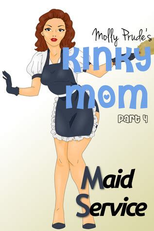 Kinky Mom Maid Service By Molly Prude Goodreads