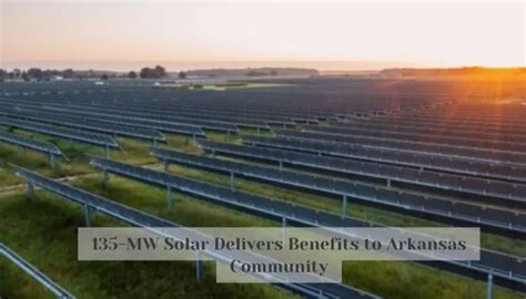 135 Mw Solar Delivers Benefits To Arkansas Community