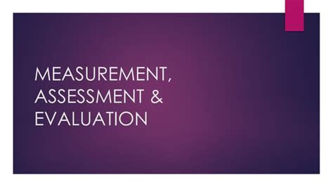 Difference Between Assessment Measurement And Evaluation Pptx