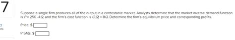 Solved Suppose A Single Firm Produces All Of The Output In A Chegg