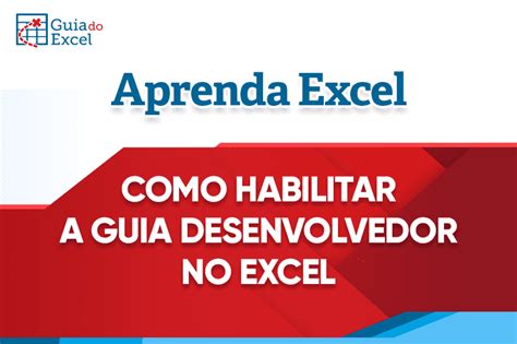 Como Habilitar A Guia Desenvolvedor No Excel Guia Do Excel
