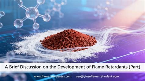 A Brief Discussion On The Development Of Flame Retardants Part