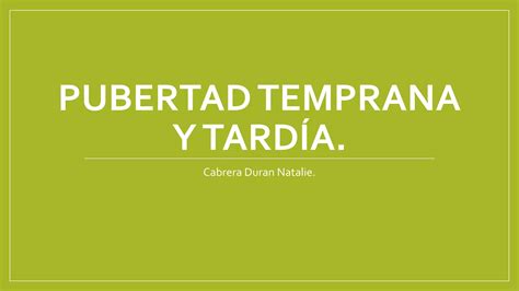 Pubertad Precoz Y Tardia Pptx