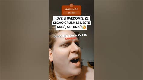 Když Si Uvědomíš Že Slovo Crush Se Nečte KruŠ Ale KraŠ 🤣 Funny Youtube